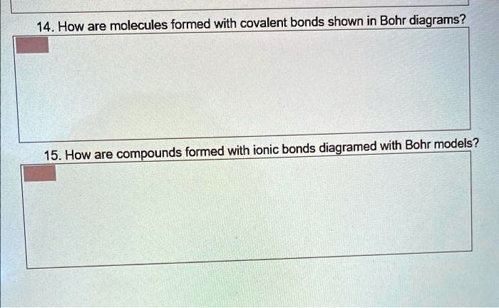 SOLVED: 14. How are molecules formed with covalent bonds shown in Bohr ...