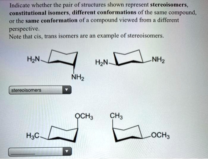 Indicate whether the pair of structures shown represent stereoisomers ...