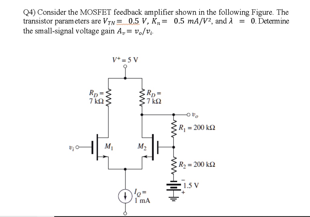 q4 consider the mosfet feedback amplifier shown in the following figure the transistor ...