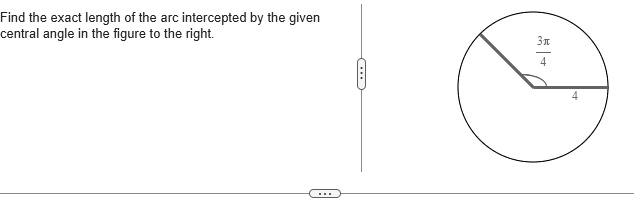 Find the exact length of the arc intercepted by the given central angle in the figure to the ...