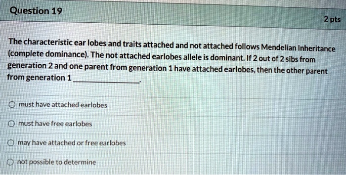 SOLVED: Question 19 2 pts The characteristic ear lobes and traits ...