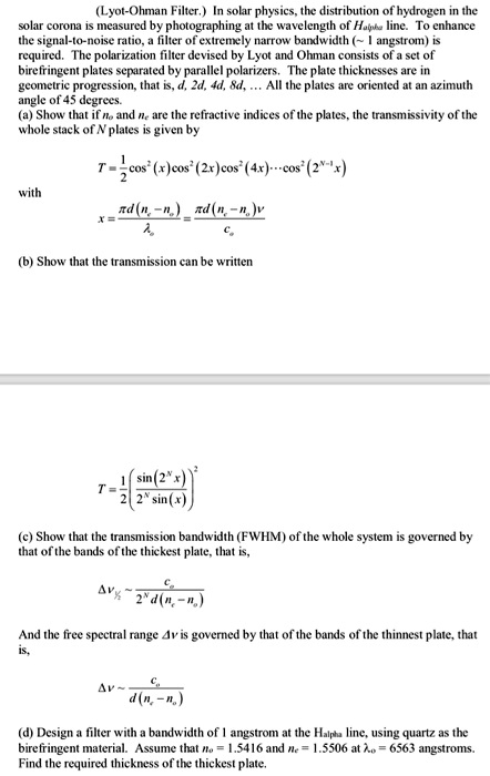 (Lyot-Ohman Filter.) In solar physics, the distribution of hydrogen in ...