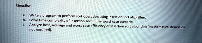 SOLVED: Write a program to perform a sort operation using the insertion ... SOLVED: Write a program to perform a sort operation using the insertion ...