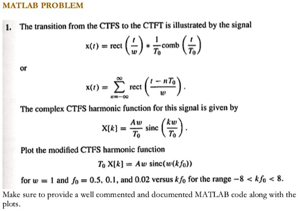 Solved Matlab Problem 1 The Transition From The Ctfs To The Ctft Is Illustrated By The Signal 4610