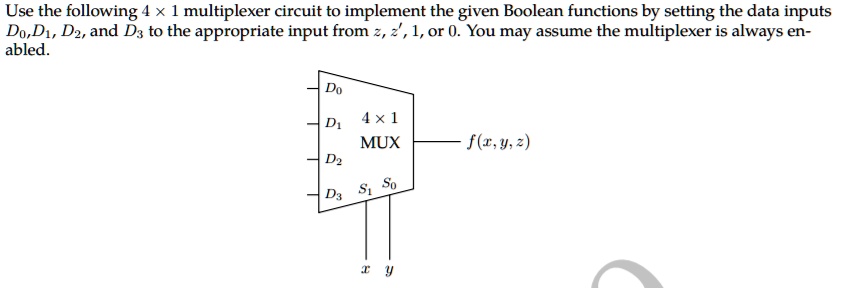 Use the following 4 x 1 multiplexer circuit to implement the given Boolean functions by setting ...