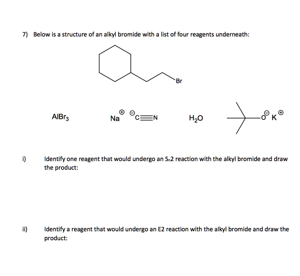 SOLVED: Below is a structure of an alkyl bromide with a list of four ...