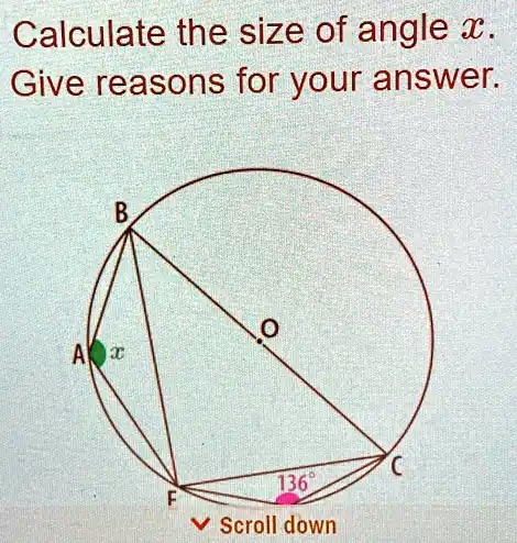 SOLVED: Calculate the size of angle Give reasons for your answer 136 Scroll down