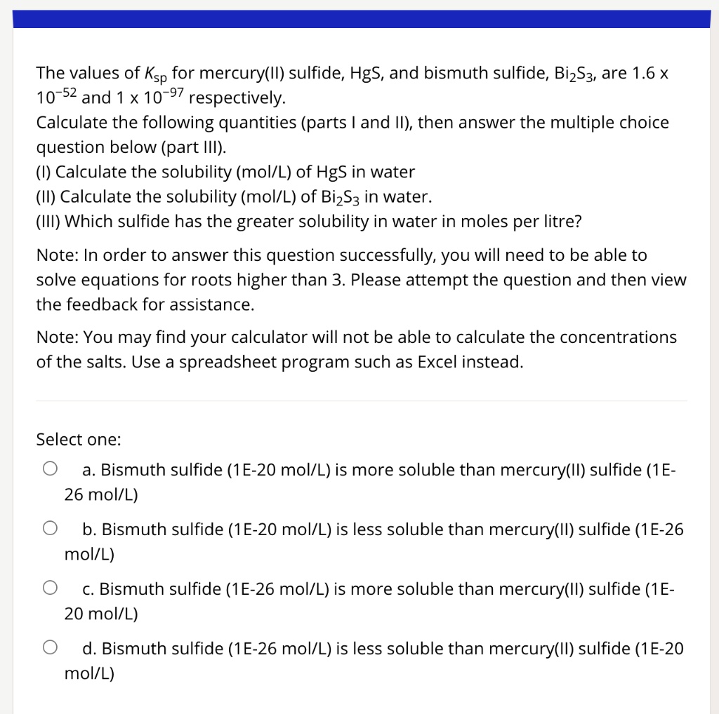 SOLVED: The values of Ksp for mercury(II) sulfide, HgS, and bismuth sulfide, Bi2S3, are 1.6 x 10 ...