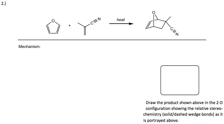 2.) Mechanism: + heat Draw the product shown above in the 2-D ...