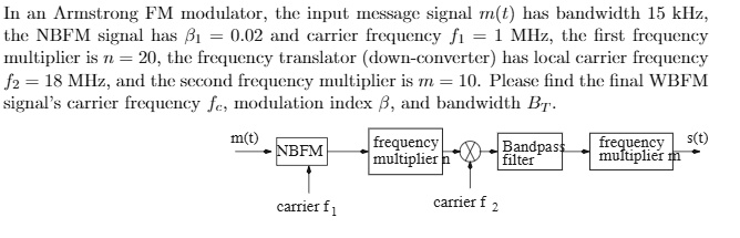 SOLVED: In an Armstrong FM modulator, the input message signal m(t) has ...