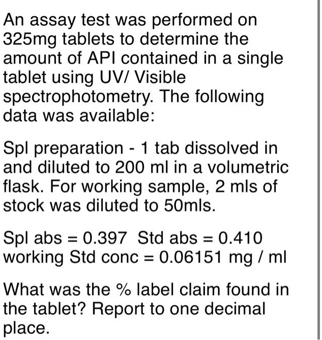 SOLVED: An assay test was performed on 325 mg tablets to determine the ...