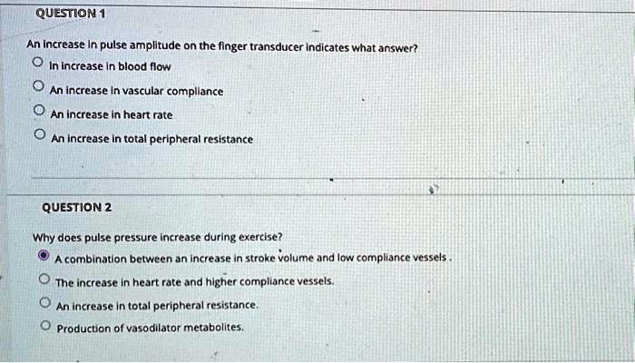 QUESTION 1 An increase in pulse amplitude on the finger transducer ...