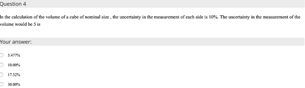 Question 4 In the calculation of the volume of a cube of nominal size ...