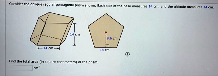 SOLVED: Consider the oblique regular pentagonal prism shown: Each side ...