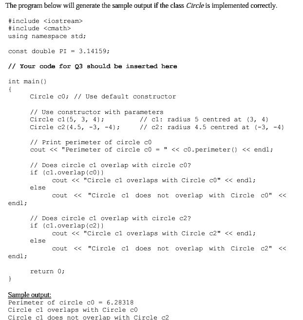 The program below will generate the sample output if the class Circle is implemented correctly ...