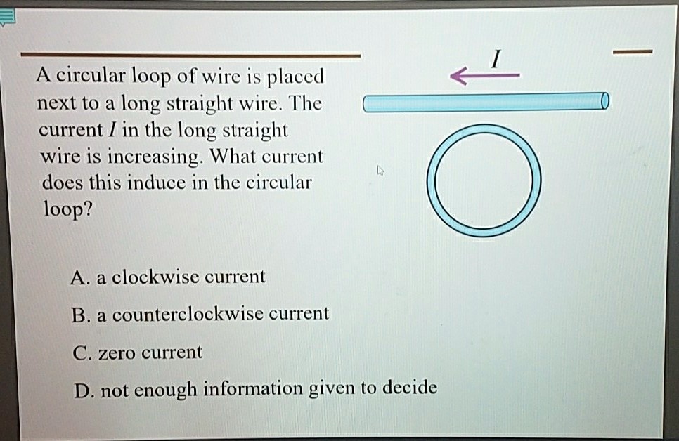 SOLVED: A circular loop of wire is placed next to a long straight wire ...
