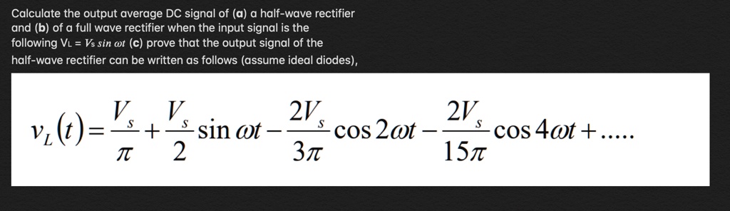 SOLVED: Calculate the average DC output signal of (a) a half-wave rectifier and (b) a full-wave ...