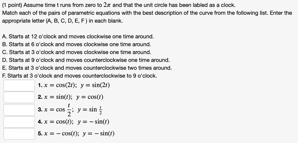 point assume time t runs from zero to 2x and that the unit circle has been labled as a clock ...