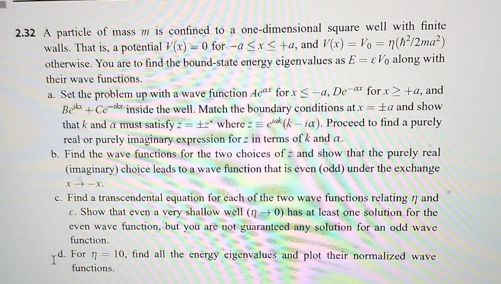 SOLVED: 2.32 A particle of mass m is confined to a one-dimensional square well with finite walls ...