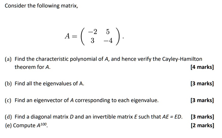 Consider the following matrix, A = . (a) Find the characteristic polynomial of A, and hence ...