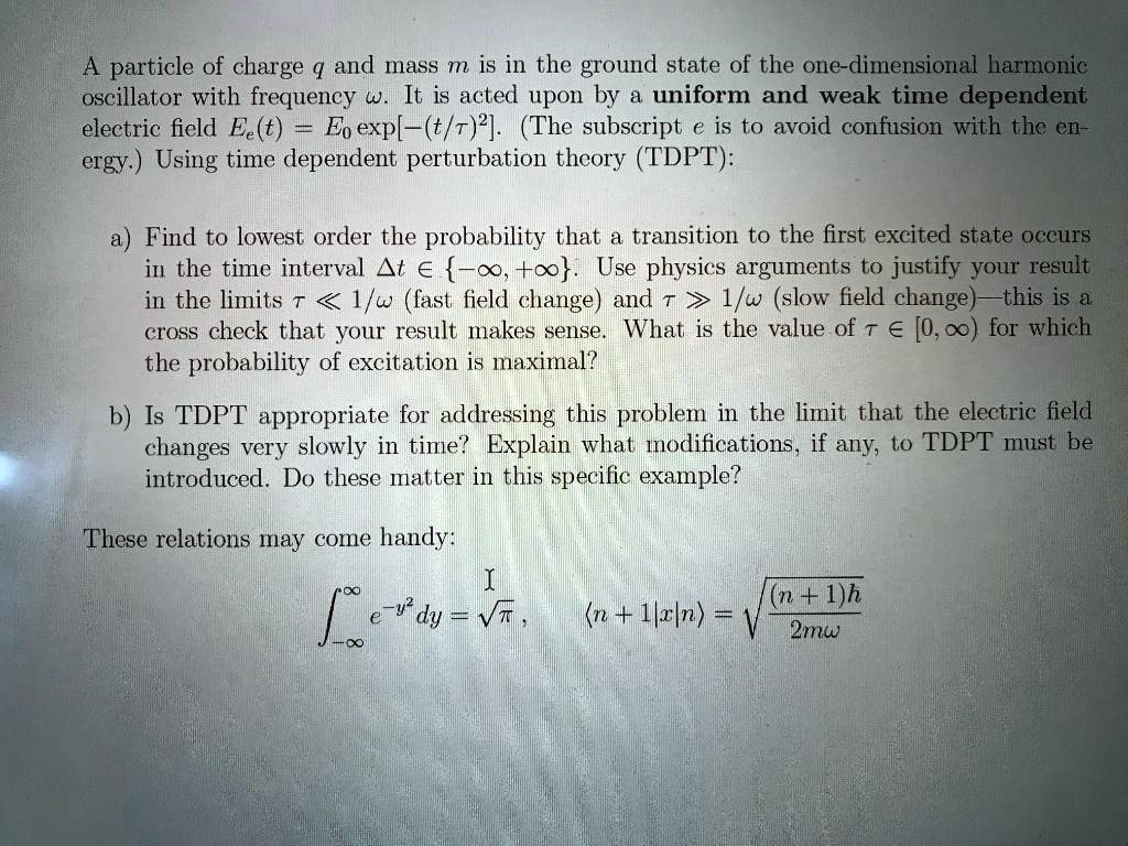 SOLVED: A particle of charge q and mass m is in the ground state of the ...