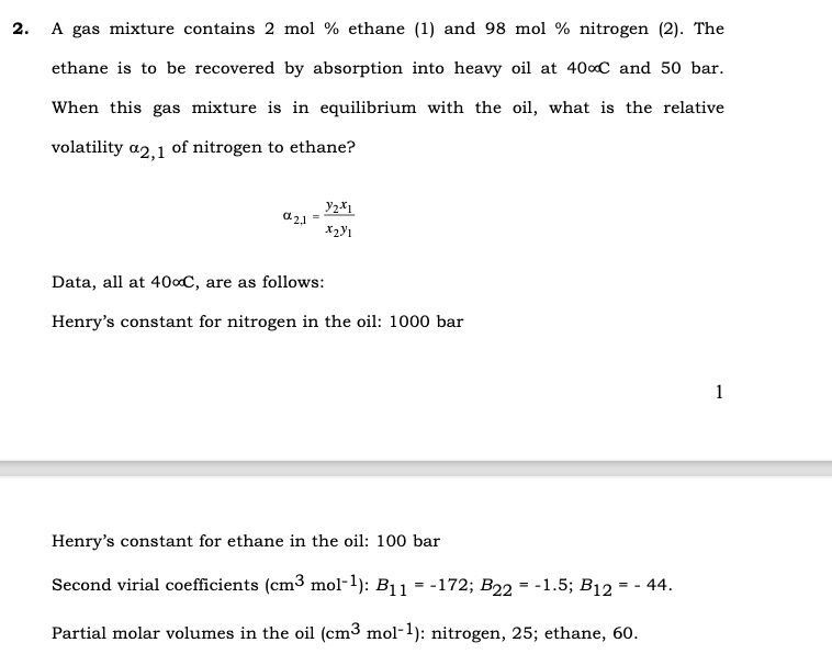 SOLVED: A gas mixture contains 2 mol% ethane (1) and 98 mol% nitrogen (2). When this gas mixture ...
