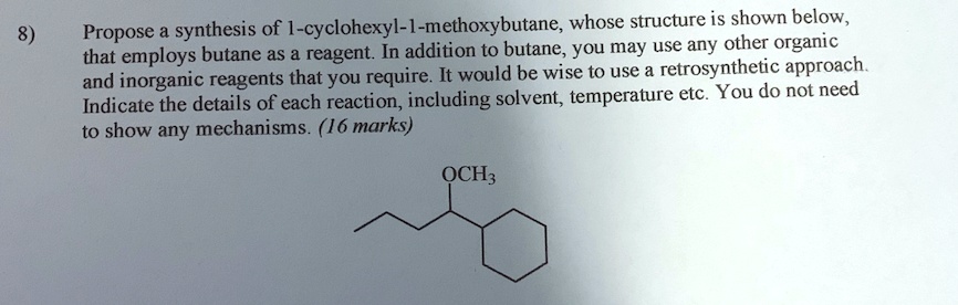 SOLVED: Propose a synthesis of 1-cyclohexyl-I-methoxybutane; whose ...
