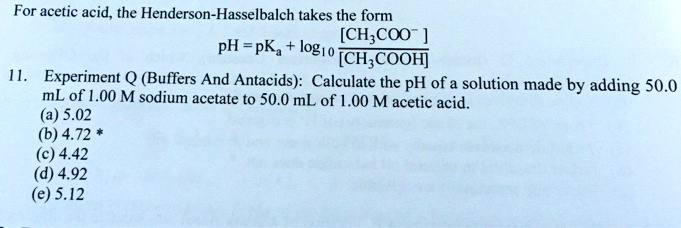 For acetic acid, the Henderson-Hasselbalch takes the form ([CH3COO ...