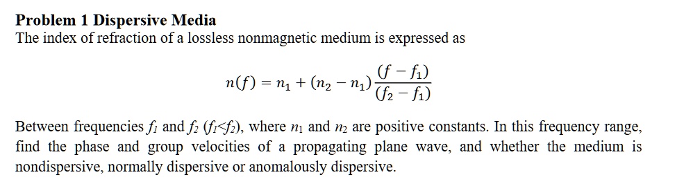 SOLVED: Problem 1: Dispersive Media The index of refraction of a ...
