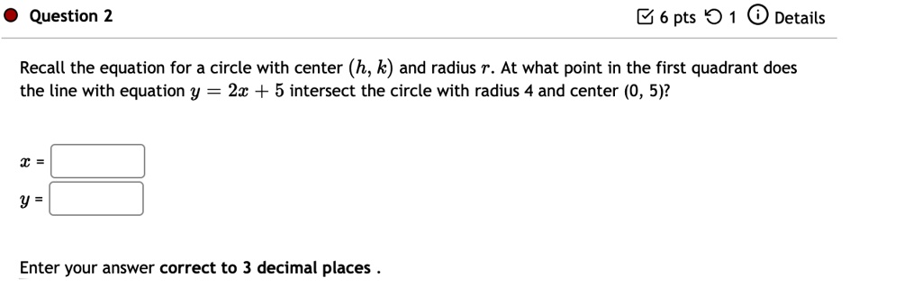SOLVED:Question 2 6 pts 0 1 Details Recall the equation for a circle ...