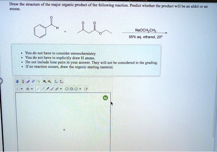 SOLVED: Draw the structure of the major organic product of the following reaction. Predict ...