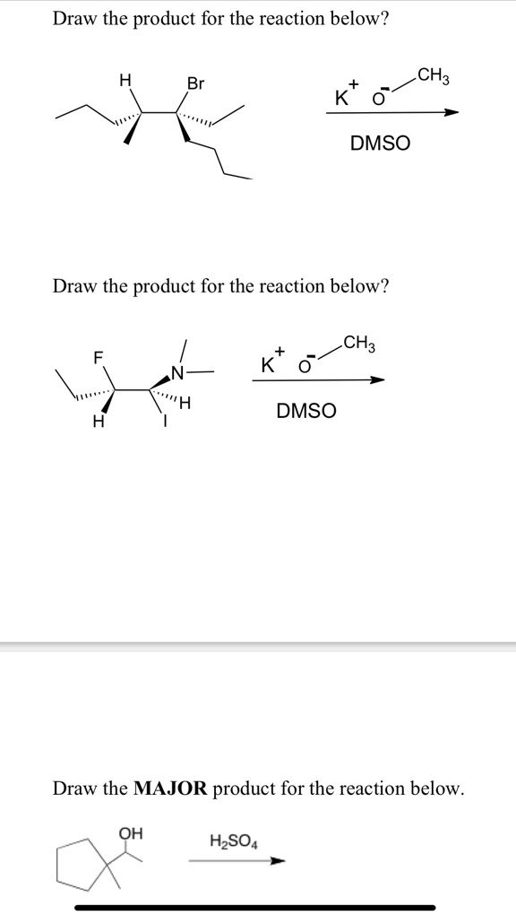 SOLVED: Draw the product for the reaction below: CH3 DMSO Draw the ...