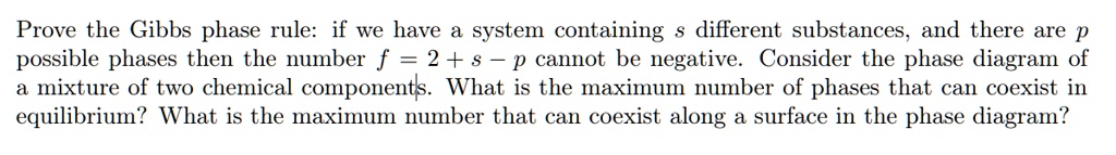 Prove the Gibbs phase rule: if we have a system containing s different ...