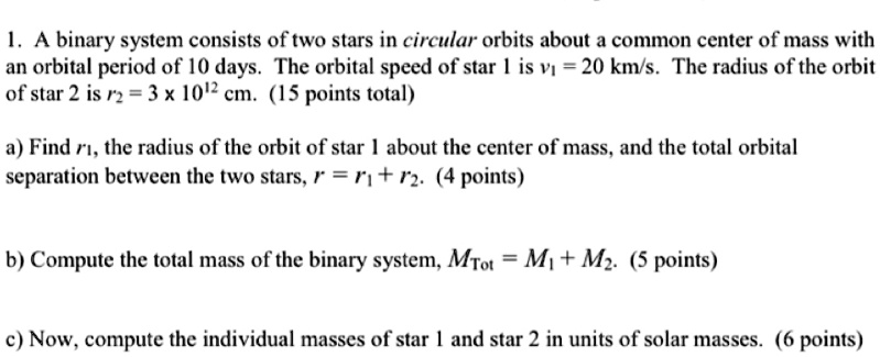 a binary system consists of two stars in circular orbits about a common center of mass with an ...