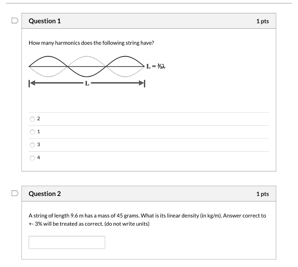 SOLVED: Question 1 1pts How many harmonics does the following string ... SOLVED: Question 1 1pts How many harmonics does the following string ...