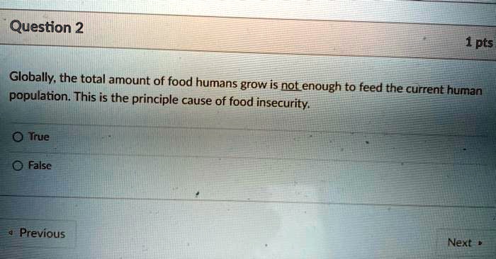 SOLVED: Question 2 1pts Globally. the total amount of food humans grow ...