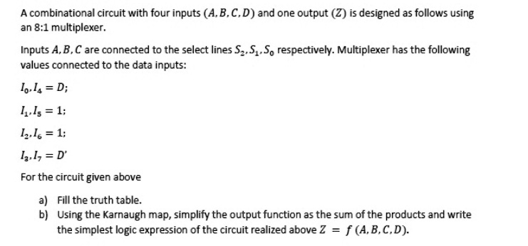 SOLVED: Lecture is: Digital systems A combinational circuit with four inputs (A, B, C, D) and ...