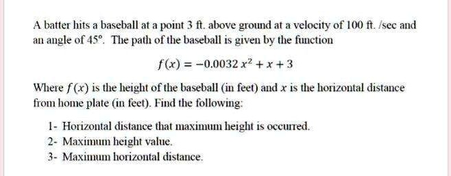 SOLVED: A batter hits a baseball at a point 3 ft. above ground at a ...