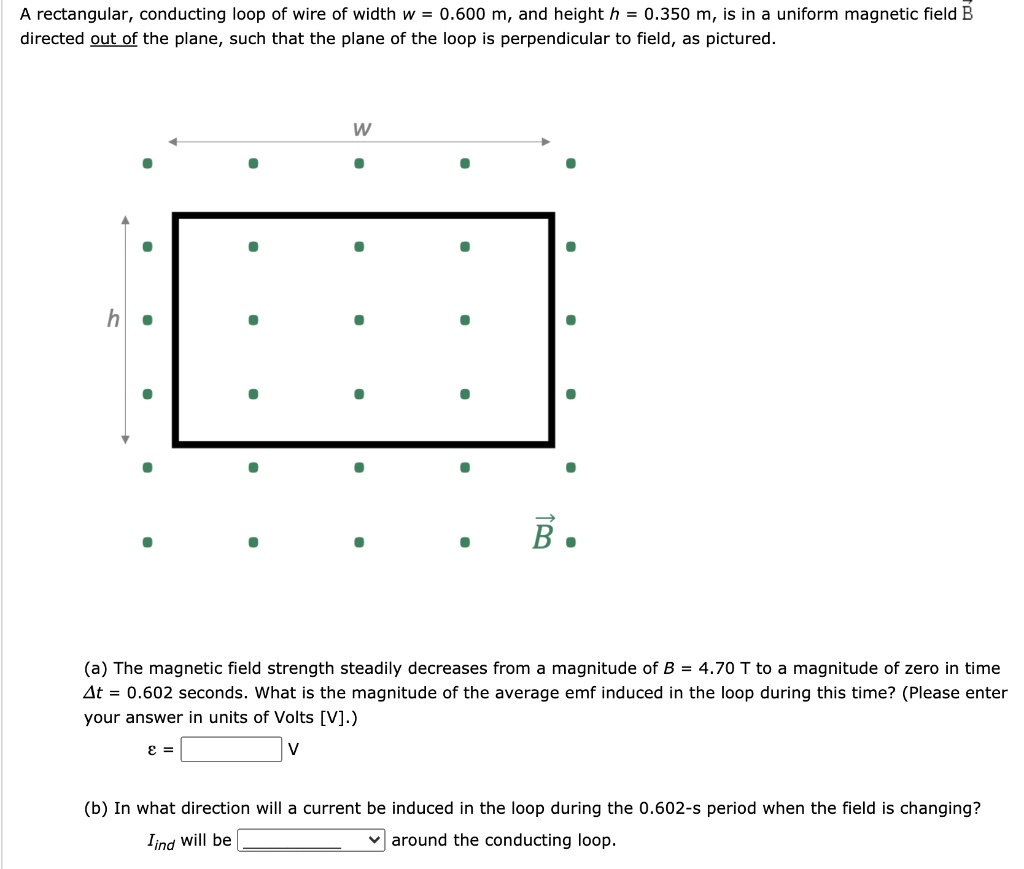 SOLVED: A rectangular, conducting loop of wire with a width of 0.600 m ...