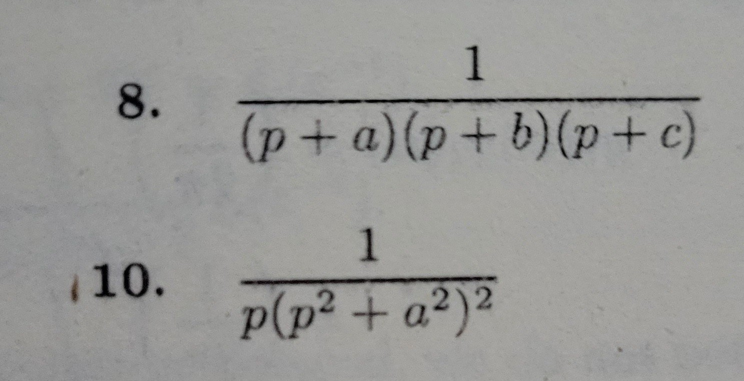 SOLVED: 8. (1)/((p+a)(p+b)(p+c)) 10. (1)/(p(p^2+a^2)^2)
