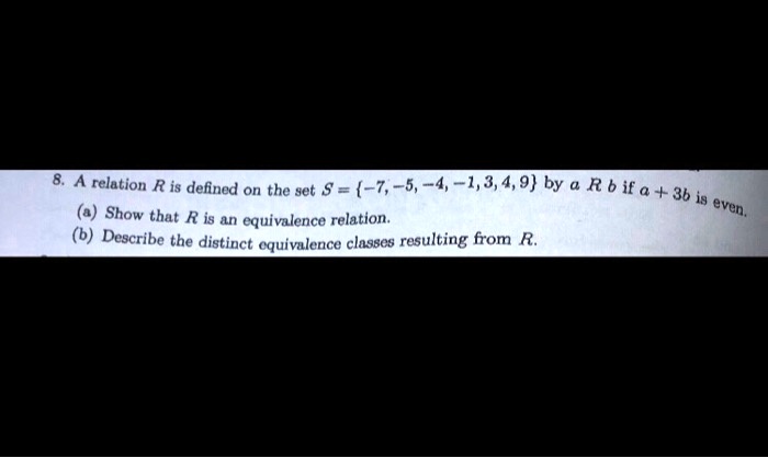 SOLVED: A relation R is defined on the set 5, -1,3,4,9 by a Rb if a + 36 even . (@) Show that R ...