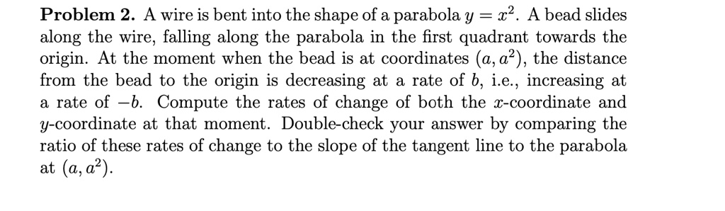 SOLVED: Problem 2. A wire is bent into the shape of a parabola y = x^2. A bead slides along the ...
