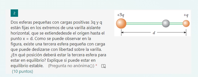 2 dos esferas pequenas con cargas positivas 3 q y q estan fijas en los ...