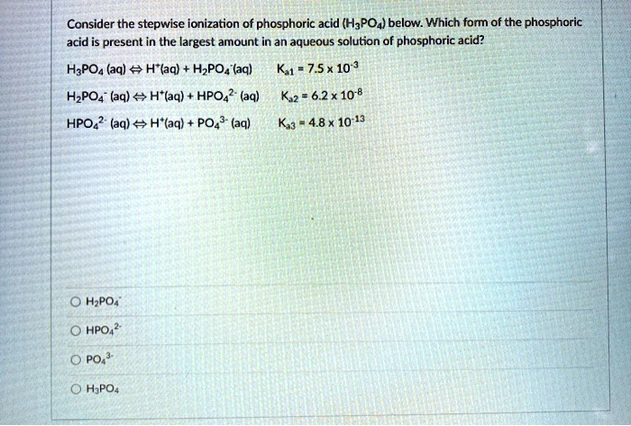 SOLVED: Consider the stepwise ionization of phosphoric acid (H3POa ...