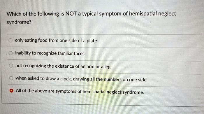 SOLVED: Which of the following is NOT a typical symptom of hemispatial ...