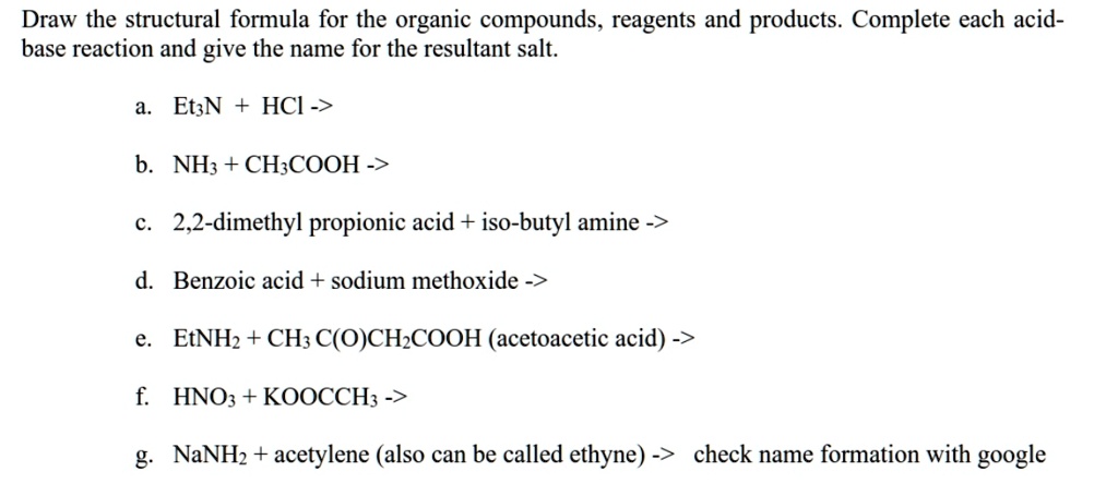 SOLVED: Draw the structural formula for the organic compounds, reagents and products Complete ...