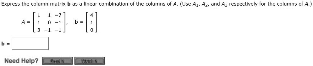 express the column matrix b as a linear combination of the columns of a use a1 a2 and a3 ...
