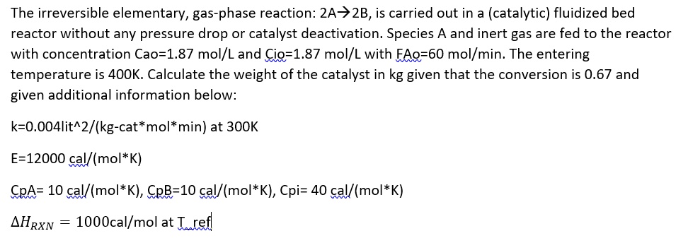 SOLVED: The irreversible elementary, gas-phase reaction: 2A -> 2B, is ...