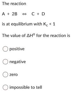 SOLVED: The reaction: A + 2B -> C + D is at equilibrium with Kc