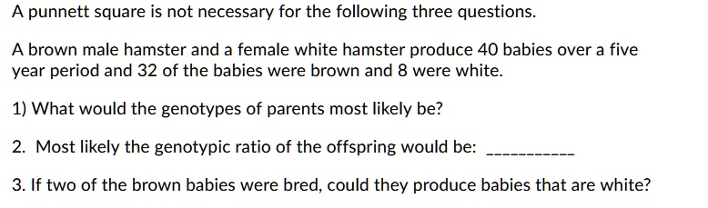 SOLVED: punnett square is not necessary for the following three ...